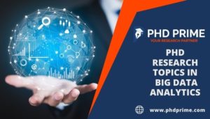 Top 9 Interesting PhD Research Topics in Big Data Analytics